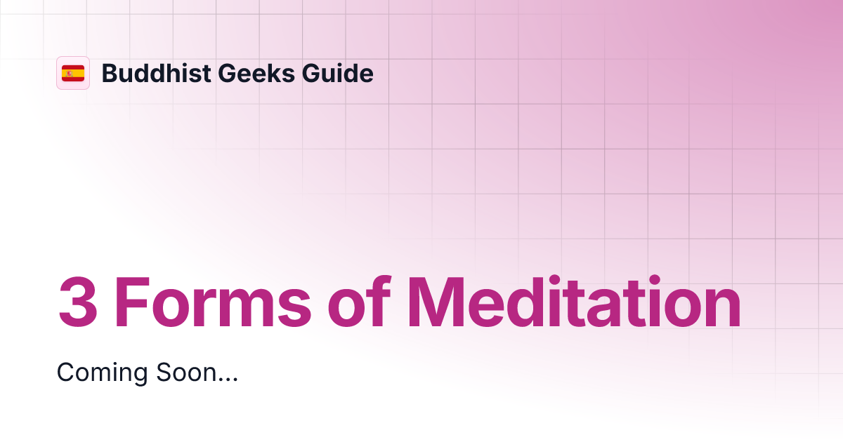 3 Forms of Meditation | Buddhist Geeks Guide